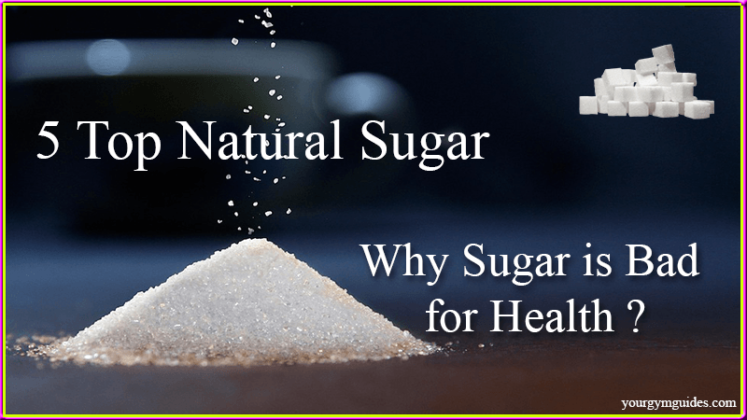 Why Sugar is bad and 5 top natural sugar - HEALTH & GYM GUIDE